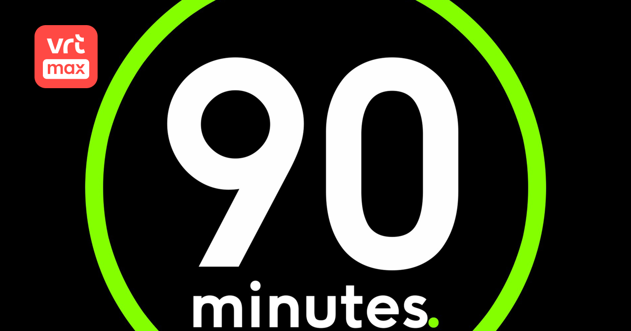90 minutes | VRT MAX