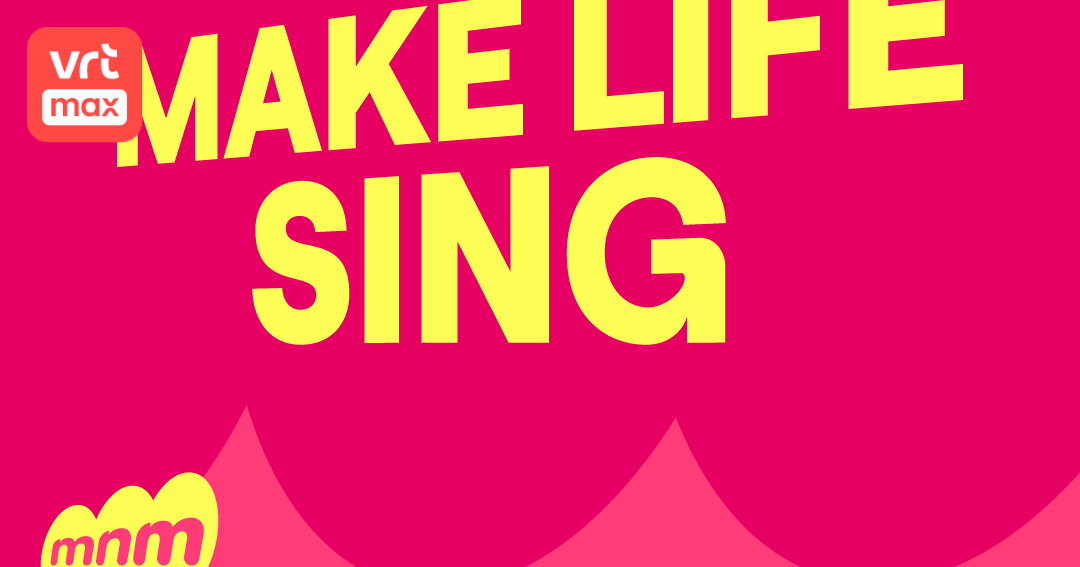 MNM - Make Life Sing - dinsdag 2 september 2025 om 22:00 | VRT MAX