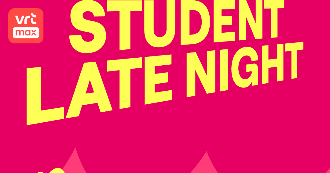 Student Late Night | VRT MAX