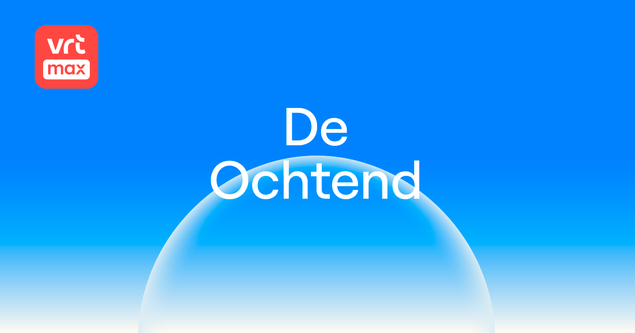 De Ochtend - woensdag 5 maart 2025 om 06:00 | VRT MAX