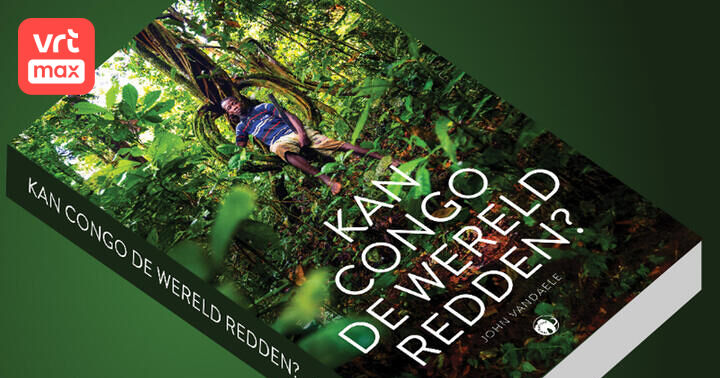 Kan Congo de wereld redden? Nieuw boek Vandaele onthult hoe het ...